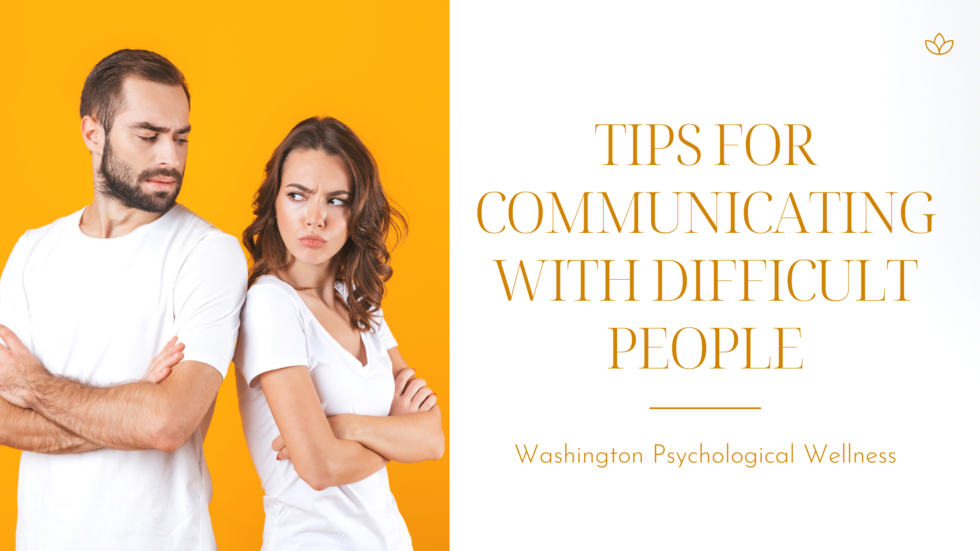 10 Tips For Communicating With Difficult People | Washington ...