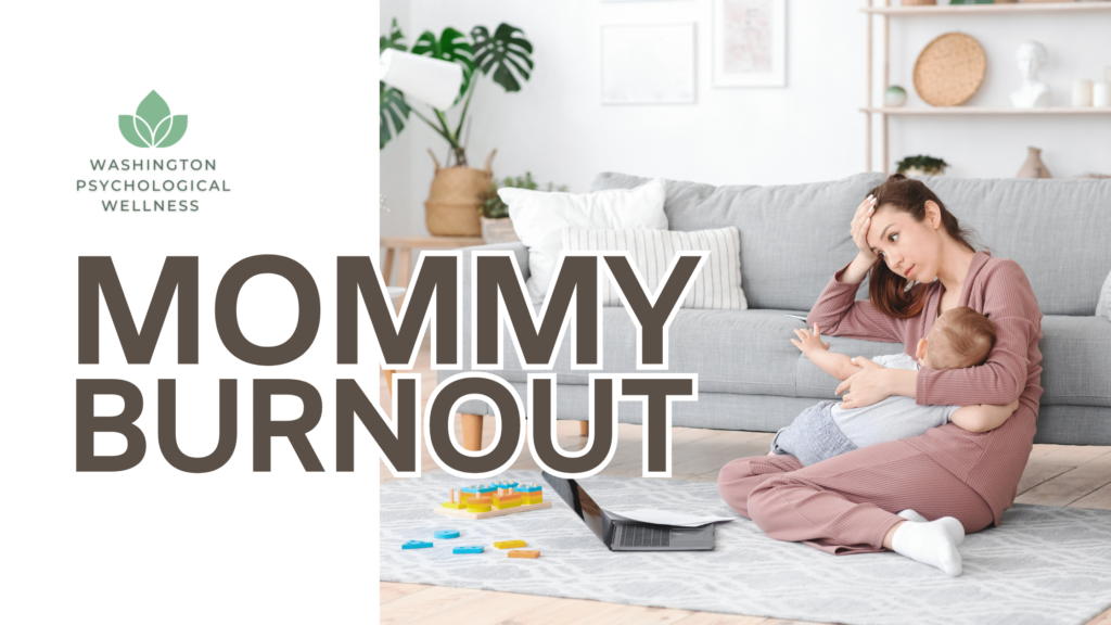 Signs of Mommy Burnout | Washington Psych Wellness