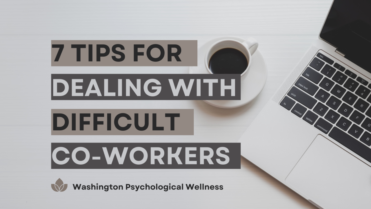Tips for Dealing with Difficult Co-workers | Washington Psych